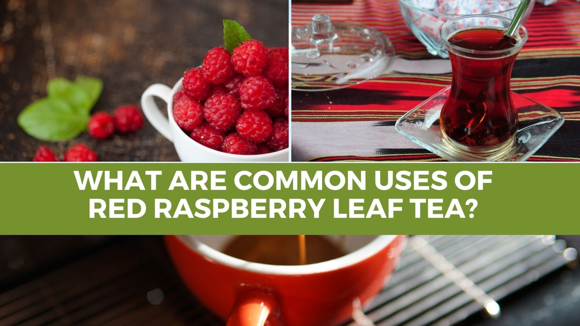 What are common uses of red raspberry leaf tea?